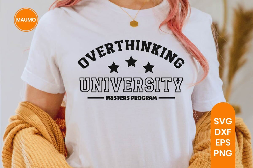 Overthinking university funny svg quote - So Fontsy