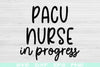 PACU Nurse Svg In Progress Dxf Png Eps Cut Files, Nurse Shirt Svg, Post ...