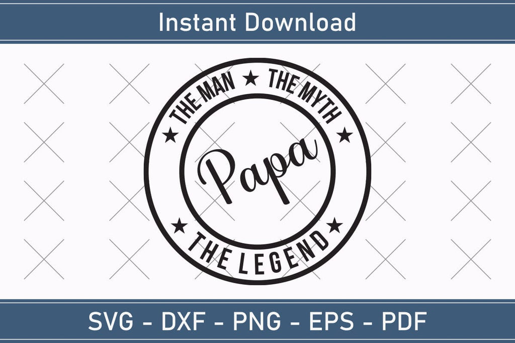 Papa The Man The Myth The Legend Svg, Fathers Day Svg, Daddy Svg, Father Day Svg, Grandpa Svg ...