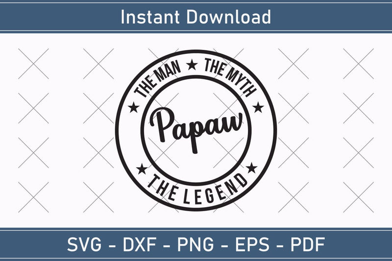 Papaw The Man The Myth The Legend Svg, Fathers Day Svg, Daddy Svg, Father Day Svg, Grandpa Svg ...