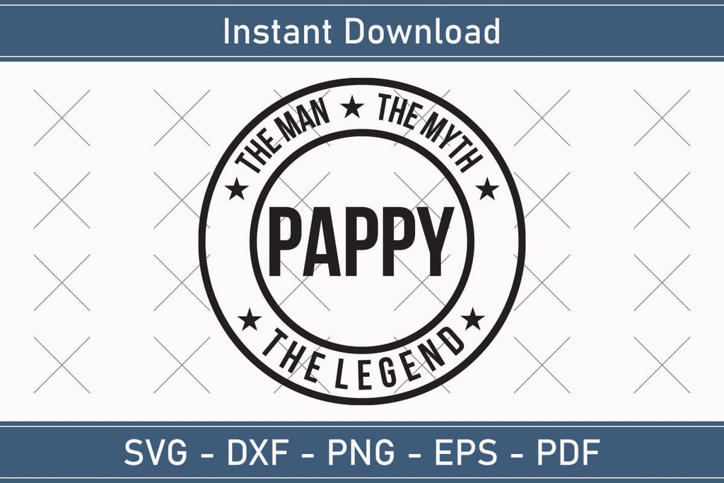 Pappy The Man The Myth The Legend Svg, Fathers Day Svg, Daddy Svg ...