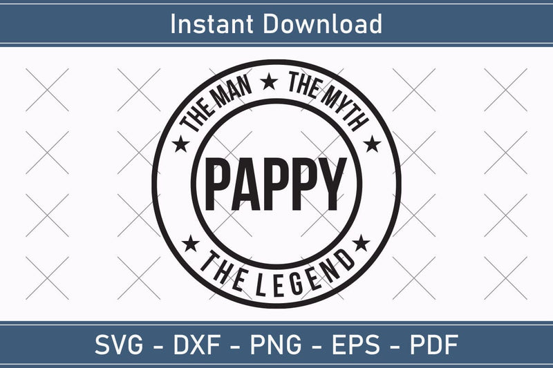 Pappy The Man The Myth The Legend Svg, Fathers Day Svg, Daddy Svg ...
