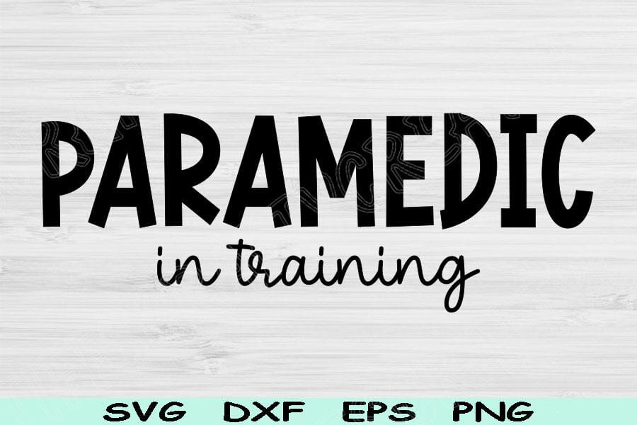 Paramedic Svg In Training Dxf Png Eps Cut Files, EMT Svg, First ...