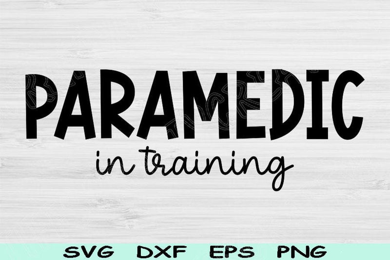 Paramedic Svg In Training Dxf Png Eps Cut Files, EMT Svg, First ...