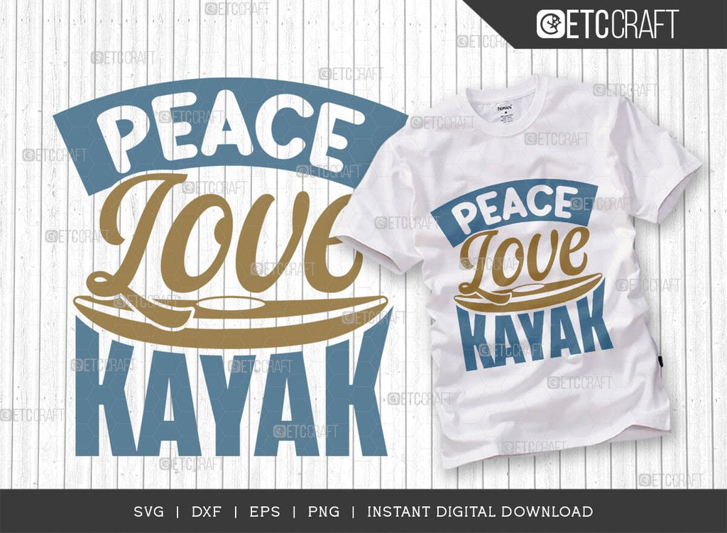 Peace Love Kayak SVG Cut File, Kayak Svg, Kayak Life Svg, Canoe Svg ...