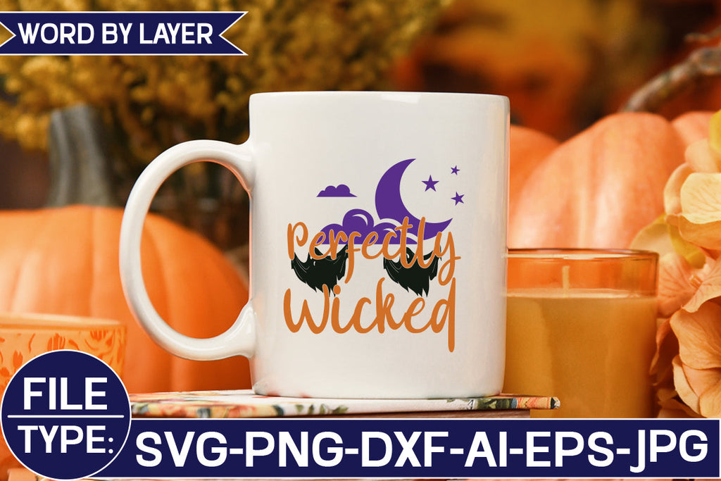 Perfectly Wicked SVG Cut File - So Fontsy