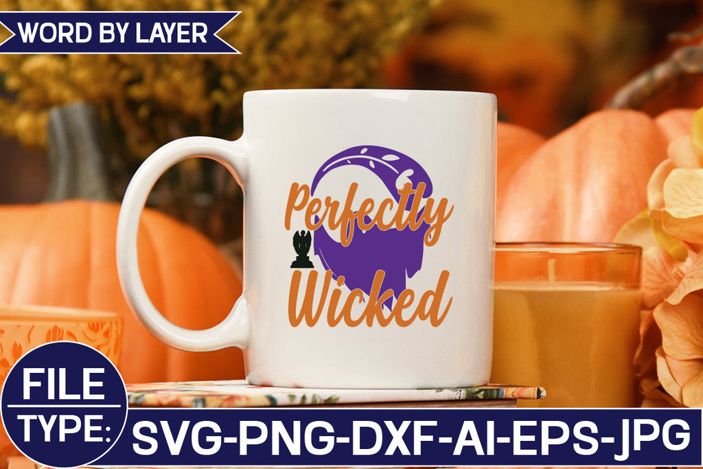 Perfectly Wicked SVG Cut File - So Fontsy