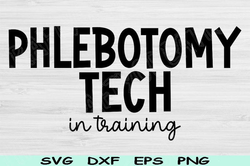 Phlebotomy Tech Svg In Training Dxf Png Cut File, Phlebotomy Svg ...