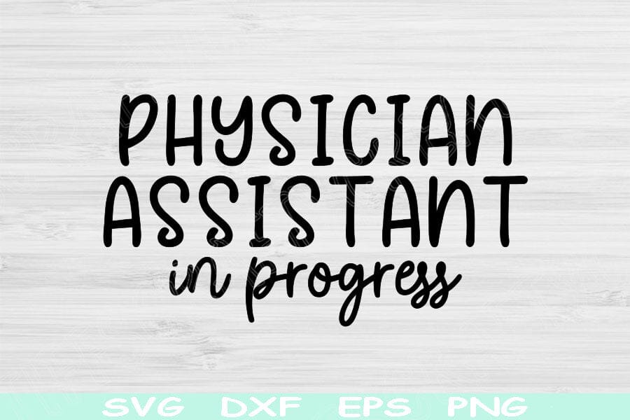 Physician Assistant Svg In Progress Dxf Png Eps Cut Files, PA Svg ...