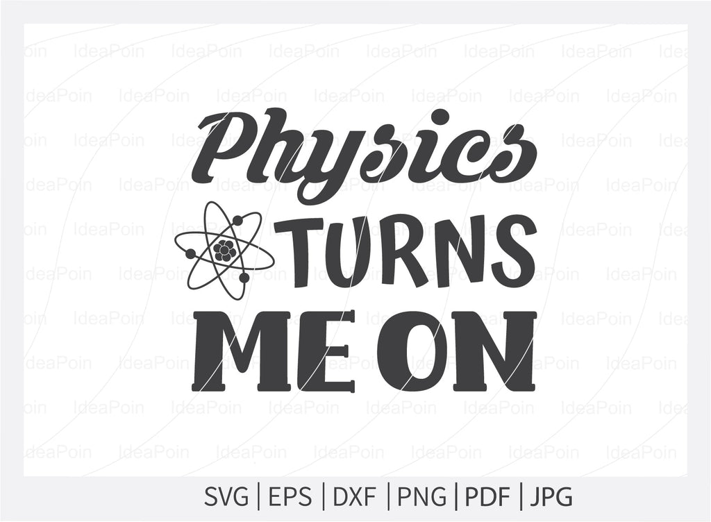 Physics turns me on Svg, Science Svg, I Love Science, Chemistry svg ...