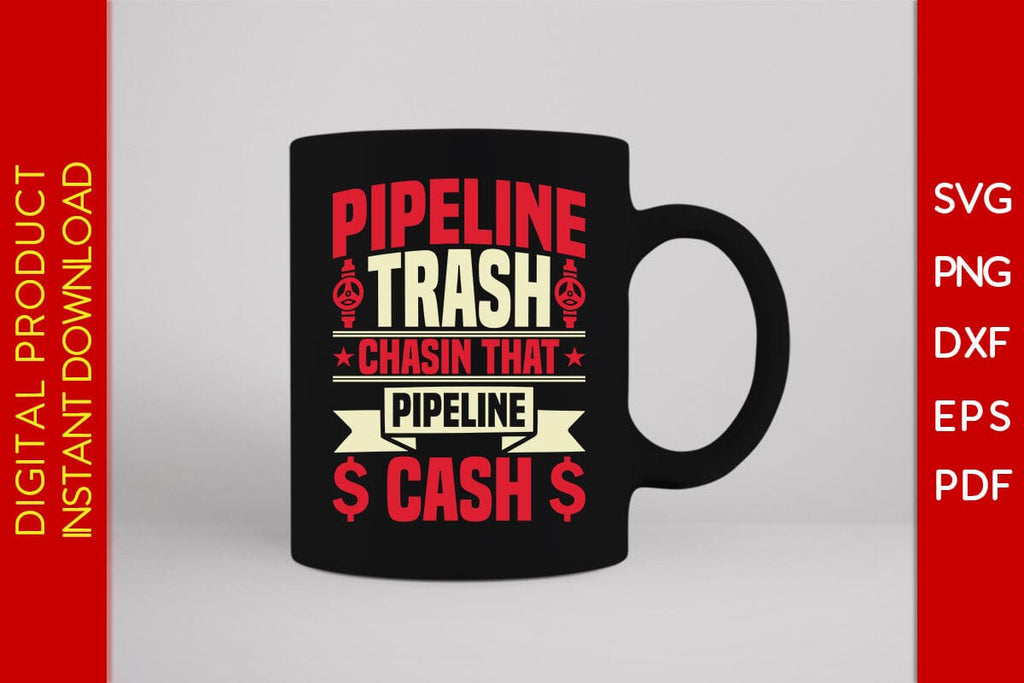 Pipeline Trash Chasin That Pipeline Cash Pipeliner SVG PNG Cut File ...