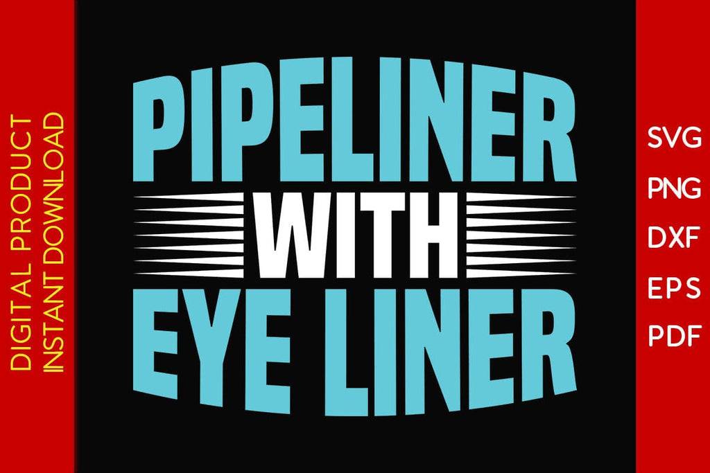 Pipeliner With Eye Liner SVG PNG PDF Cut File - So Fontsy