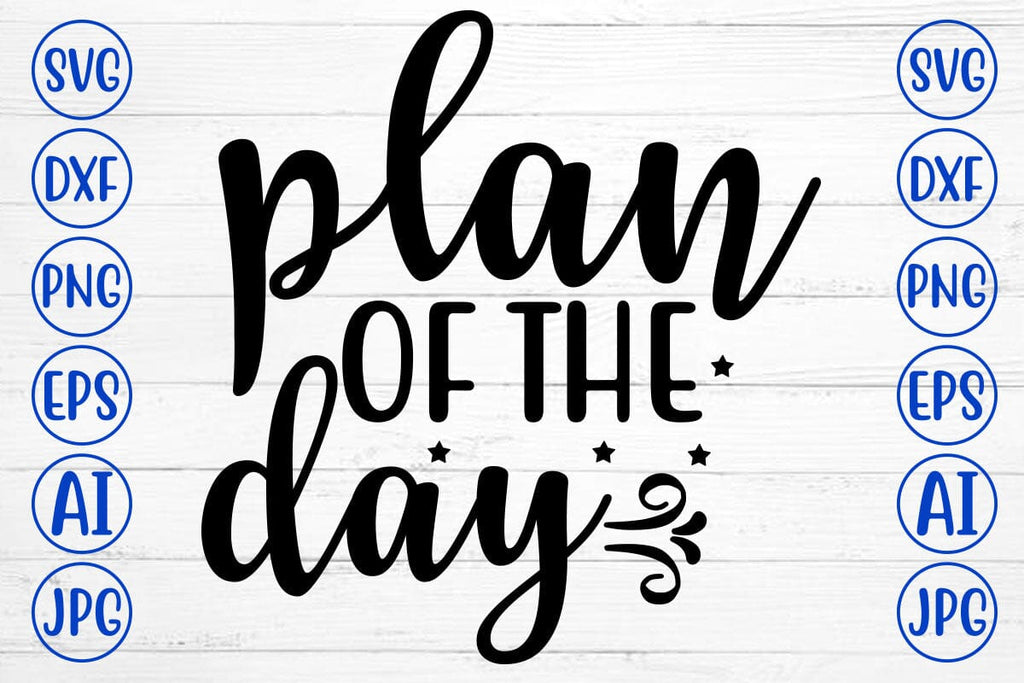 Plan Of The Day SVG Cut File - So Fontsy