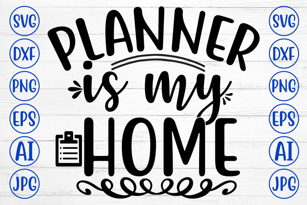 PLANNER IS MY HOME SVG Cut File - So Fontsy