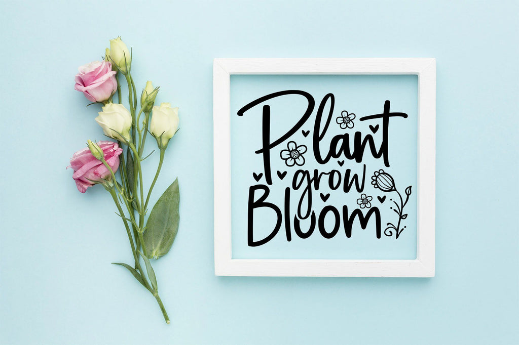 Plant Grow Bloom- Spring SVG, Quotes With Flower - So Fontsy