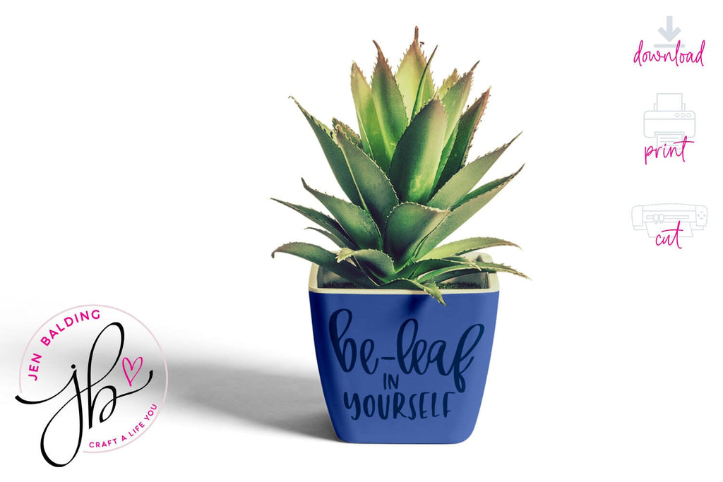 Plant SVG l Beleaf in Yourself Inspiration SVG l Jen Balding - So Fontsy