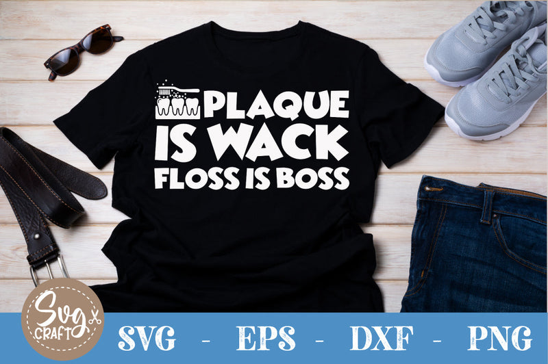 Plaque-is-wack-floss-is-boss Svg - So Fontsy