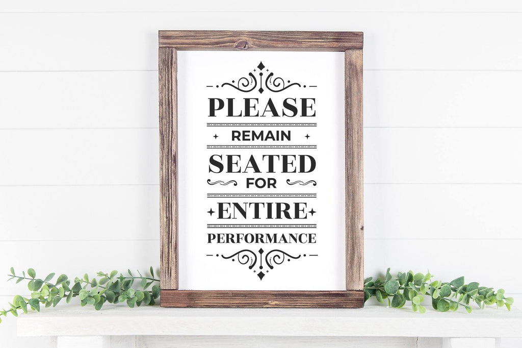 Please Remain Seated For The Entire Performance Sign SVG - So Fontsy