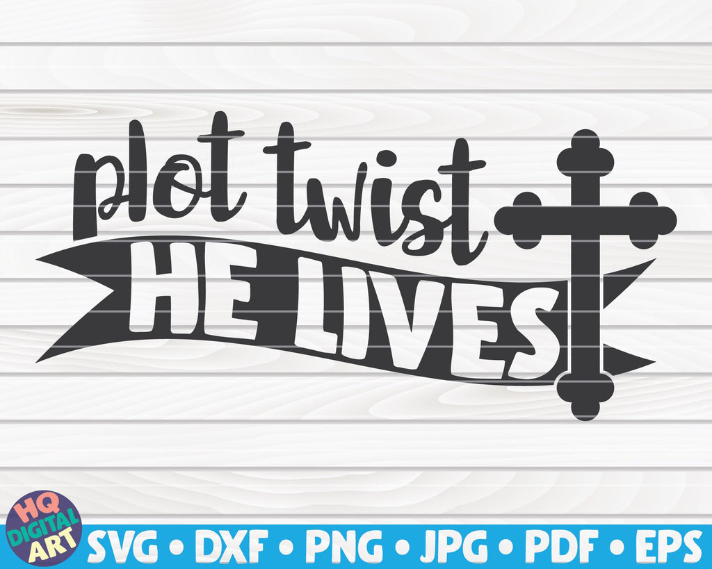 Plot Twist HE Lives SVG | Religious Easter design - So Fontsy