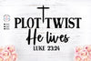Plot Twists He Lives - Jesus Easter Cut File - So Fontsy
