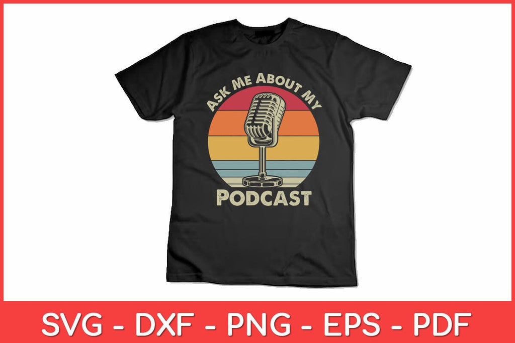 Podcast Host Ask Me About My Podcast Radio Podcasting Svg Design - So ...