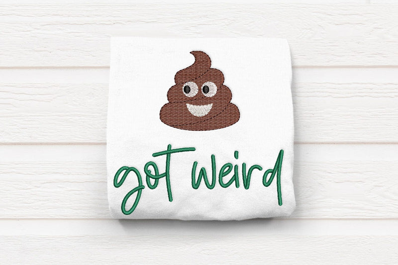 Poop Got Weird Emoji Embroidery - So Fontsy