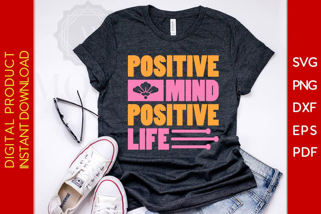 Positive Mind Positive Life SVG PNG EPS Cut File - So Fontsy