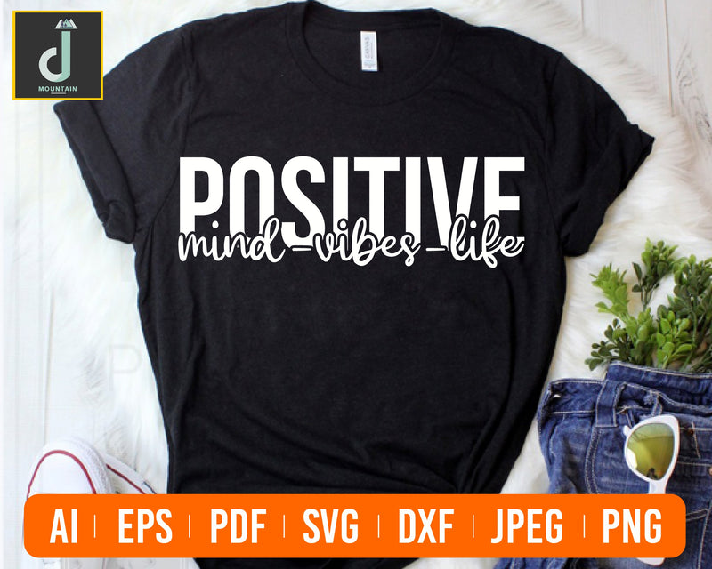 Positive Mind Positive Vibes Positive Life SVG, Inspirational svg ...