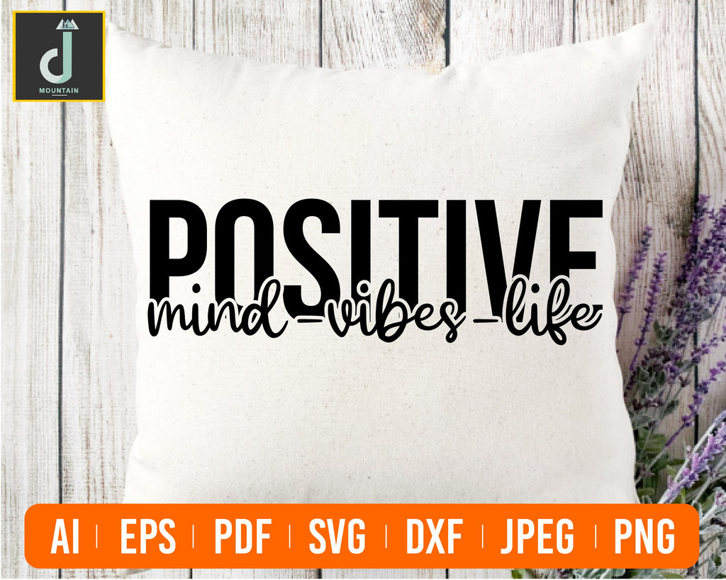 Positive Mind Positive Vibes Positive Life SVG, Inspirational svg ...