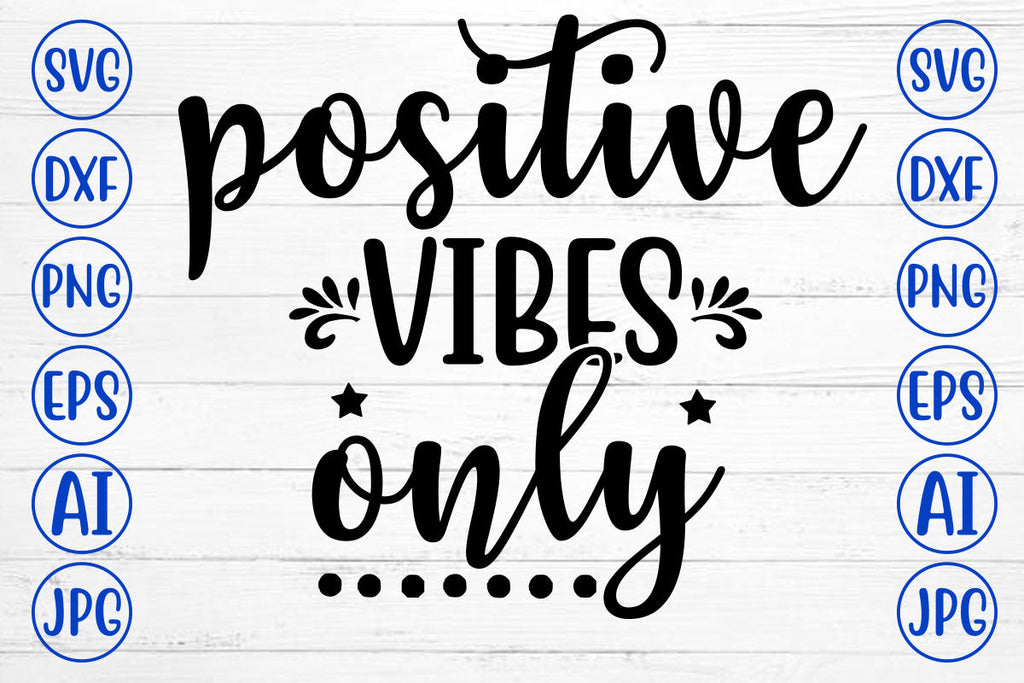 Positive Vibes Only SVG Cut File - So Fontsy