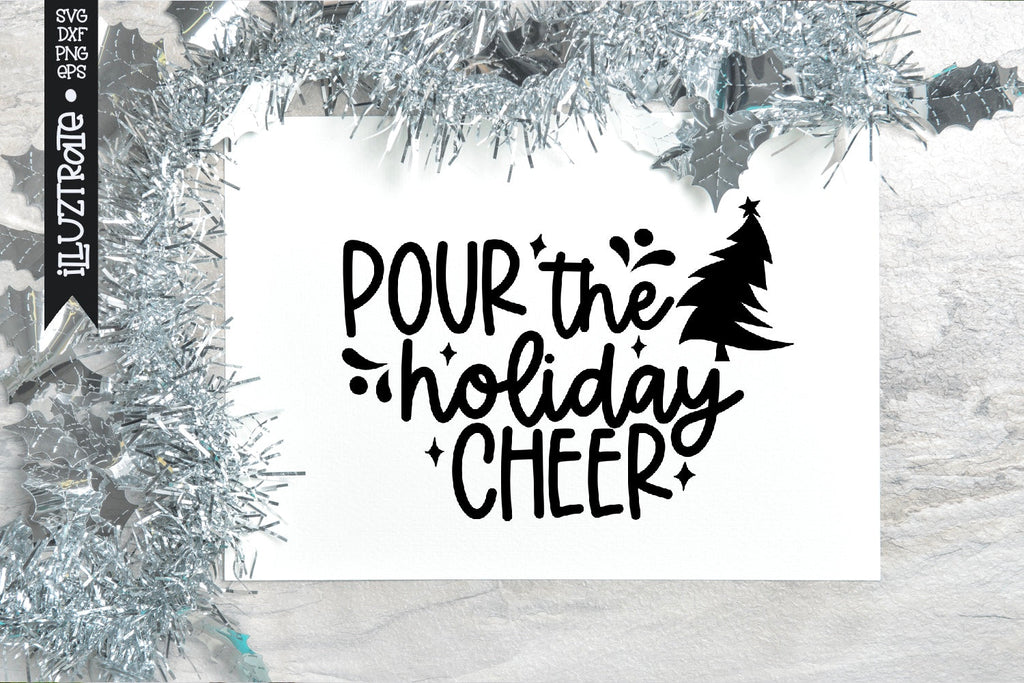Pour the holiday cheer SVG Cut File | Christmas Sign SVG - So Fontsy