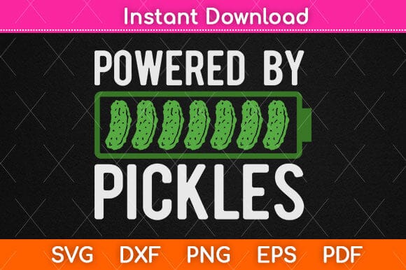 Powered By Pickles Funny Pickle Lover Svg Design - So Fontsy