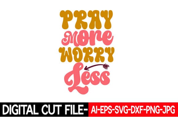 Pray More Worry Less Retro Inspirational Design - So Fontsy