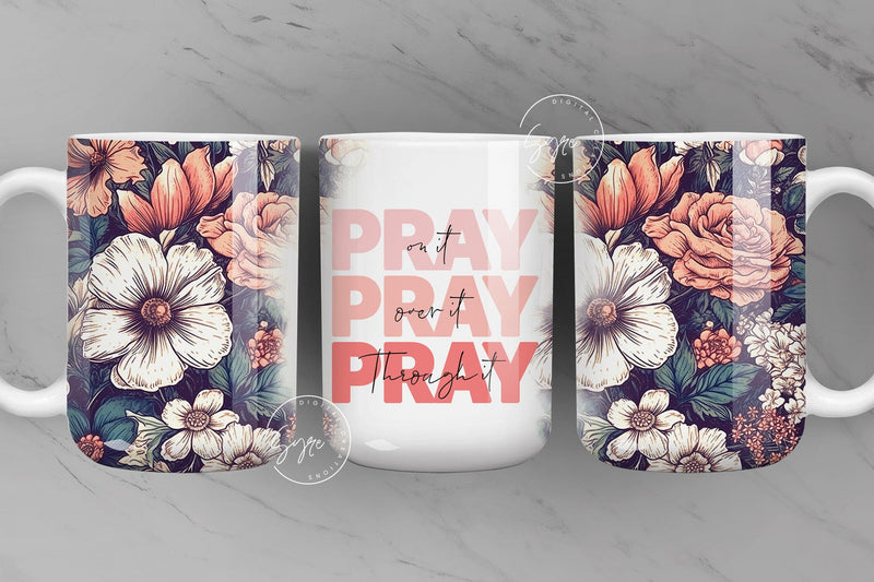 Pray On It Pray Over It Pray Through It Floral Mug, Gift for Mom ...