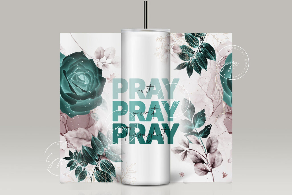 Pray On It Pray Over It Pray Through It Floral Tumbler, Motivational ...