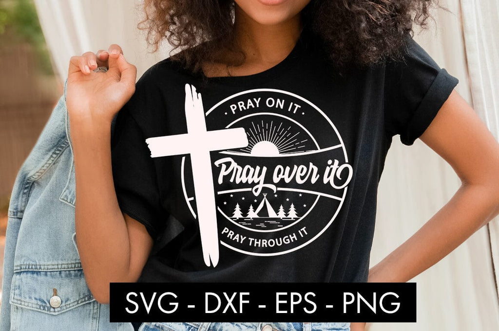 Pray On It Pray Over It Pray Through It SVG Cut File PNG - So Fontsy