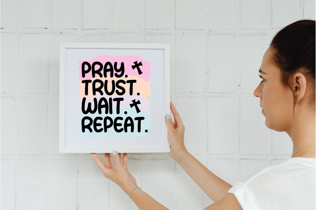 Pray. Trust. Wait. Repeat Sublimation - So Fontsy