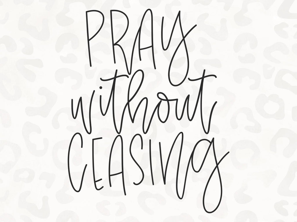 Pray Without Ceasing SVG | Scripture SVG | PNG | DXF - So Fontsy