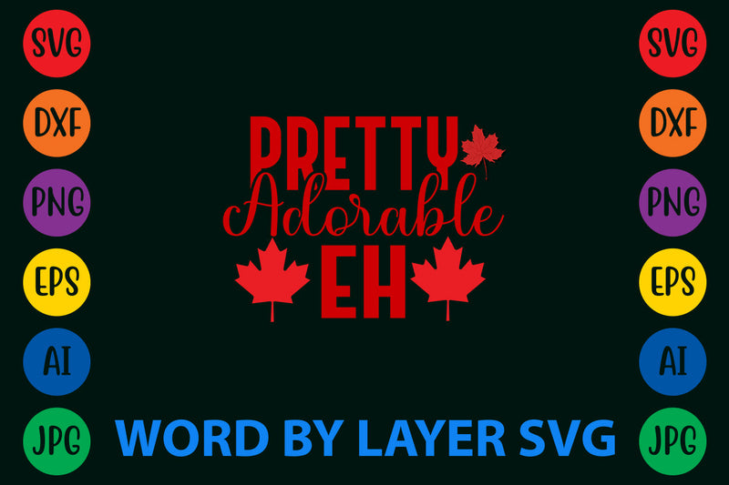 Pretty Adorable Eh, Canada Day SVG Design - So Fontsy