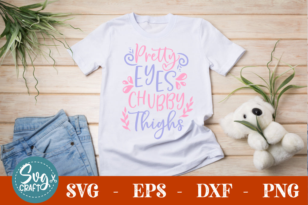 pretty eyes chubby thighs SVG - So Fontsy