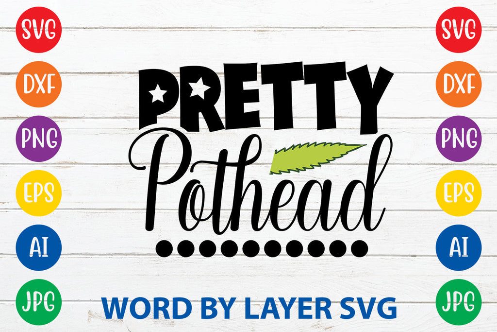 Pretty Pothead, Weed SVG Cut File - So Fontsy