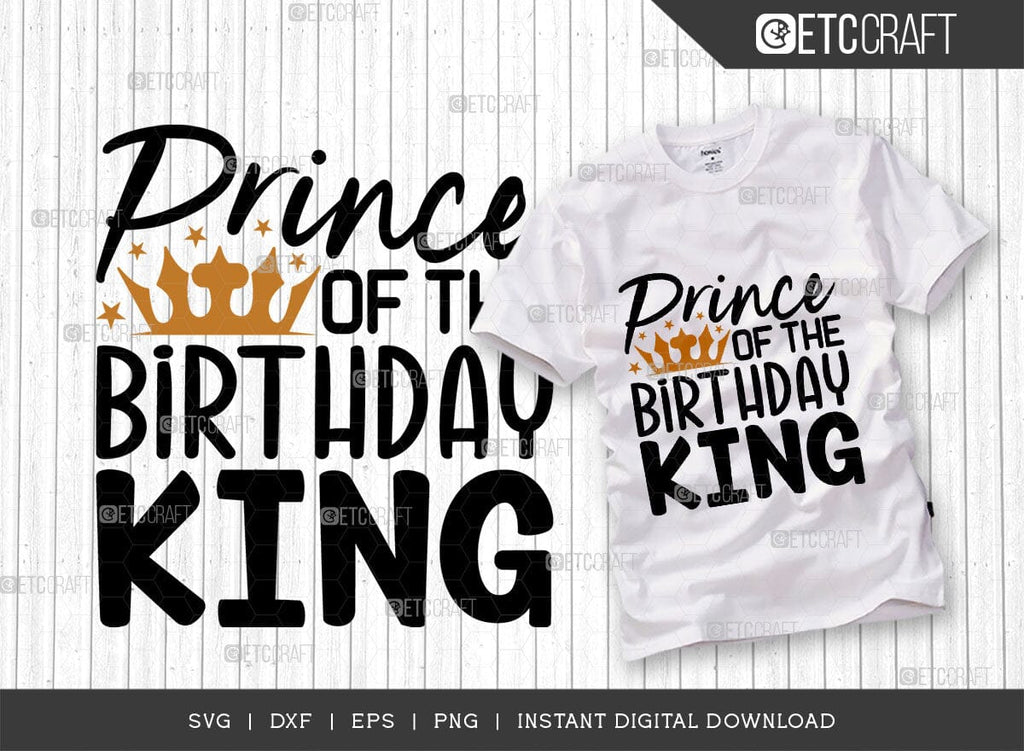 Prince Of The Birthday King SVG Cut File, Birthday Celebration Svg ...
