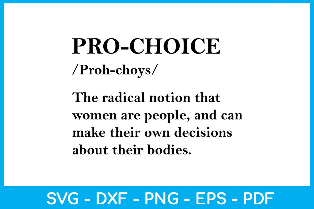 Pro Choice Definition Feminist Women's Rights Trending SVG PNG File ...