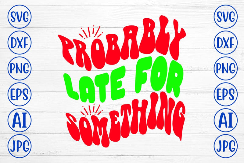 Probably Late For Something Retro SVG - So Fontsy