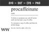 Procaffeinate Definition SVG | Funny Coffee SVG - So Fontsy