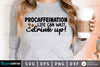 Procaffeination life can wait drink up! SVG - So Fontsy