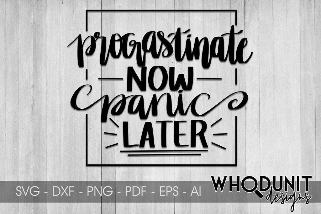 Procrastinate Now Panic Later SVG cut file - So Fontsy