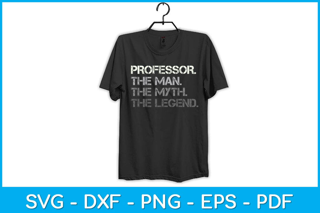 Professor The Man The Myth The Legend Svg Design - So Fontsy