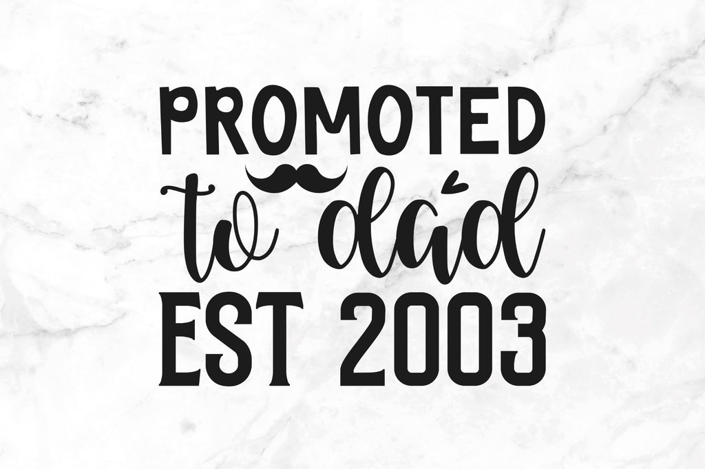 Promoted to dad est 2003 SVG - So Fontsy