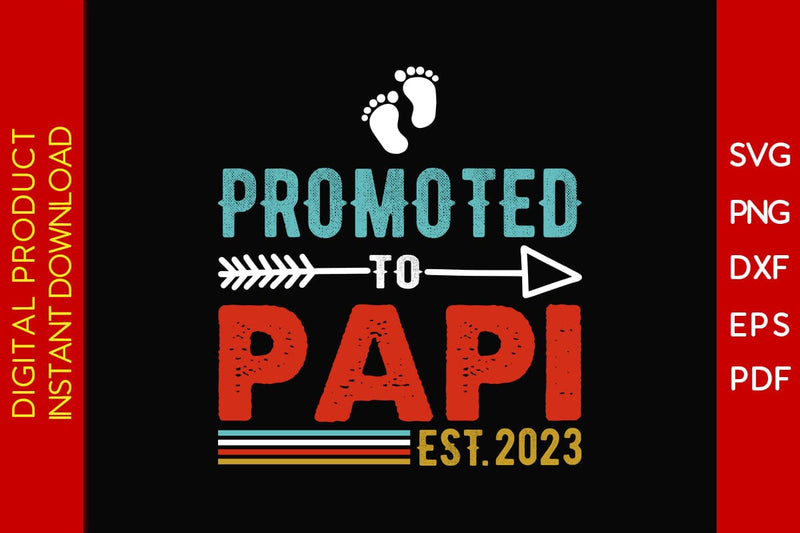 Promoted To Papi Est 2023 Father's Day SVG PNG PDF Cut File - So Fontsy